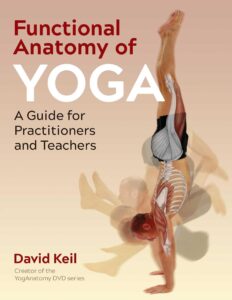 functional anatomy of yoga: a guide for practitioners and teachers