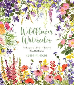 wildflower watercolor: the beginner’s guide to painting beautiful florals