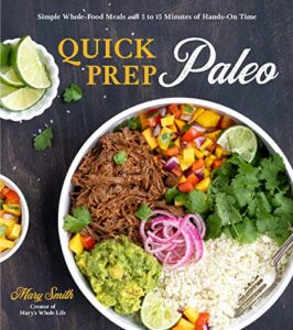 quick prep paleo: simple whole-food meals with 5 to 15 minutes of hands-on time