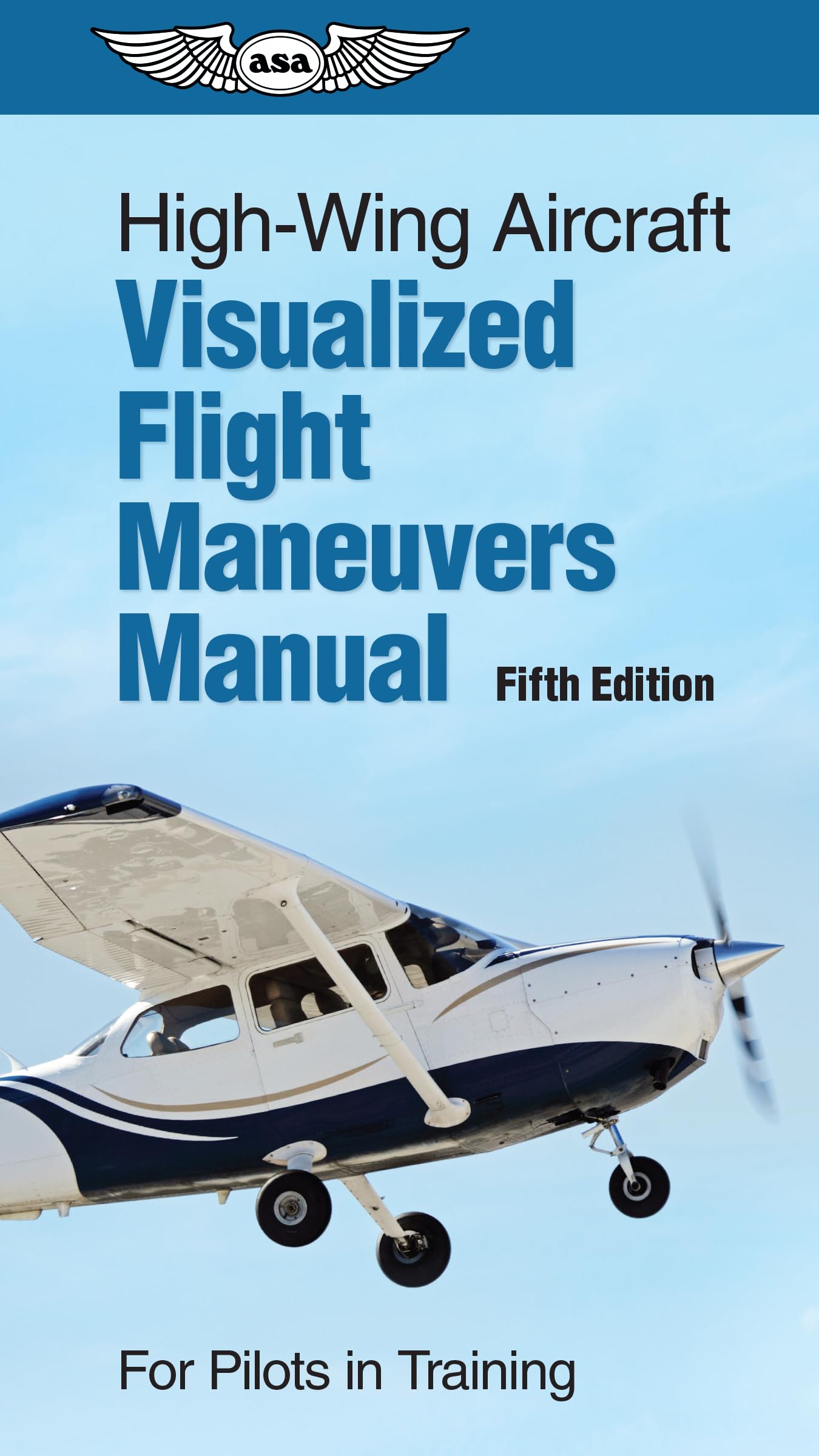 High-Wing Aircraft Visualized Flight Maneuvers Manual: For Pilots in Training