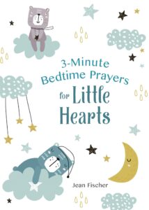 3-minute bedtime prayers for little hearts (3-minute devotions)