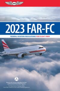 far-fc 2023: federal aviation regulations for flight crew (asa far/aim series)