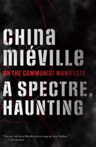 a spectre, haunting: on the communist manifesto