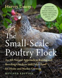 the small-scale poultry flock, revised edition: an all-natural approach to raising and breeding chickens and other fowl for home and market growers