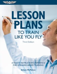 lesson plans to train like you fly: a flight instructor's reference for scenario-based training