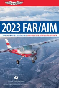 far/aim 2023: federal aviation regulations/aeronautical information manual (asa far/aim series)