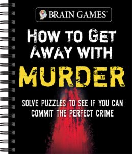 brain games - how to get away with murder: solve puzzles to see if you can commit the perfect crime