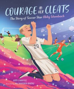 courage in her cleats: the story of soccer star abby wambach