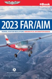 far/aim 2023: federal aviation regulations/aeronautical information manual (ebundle) (asa far/aim series)