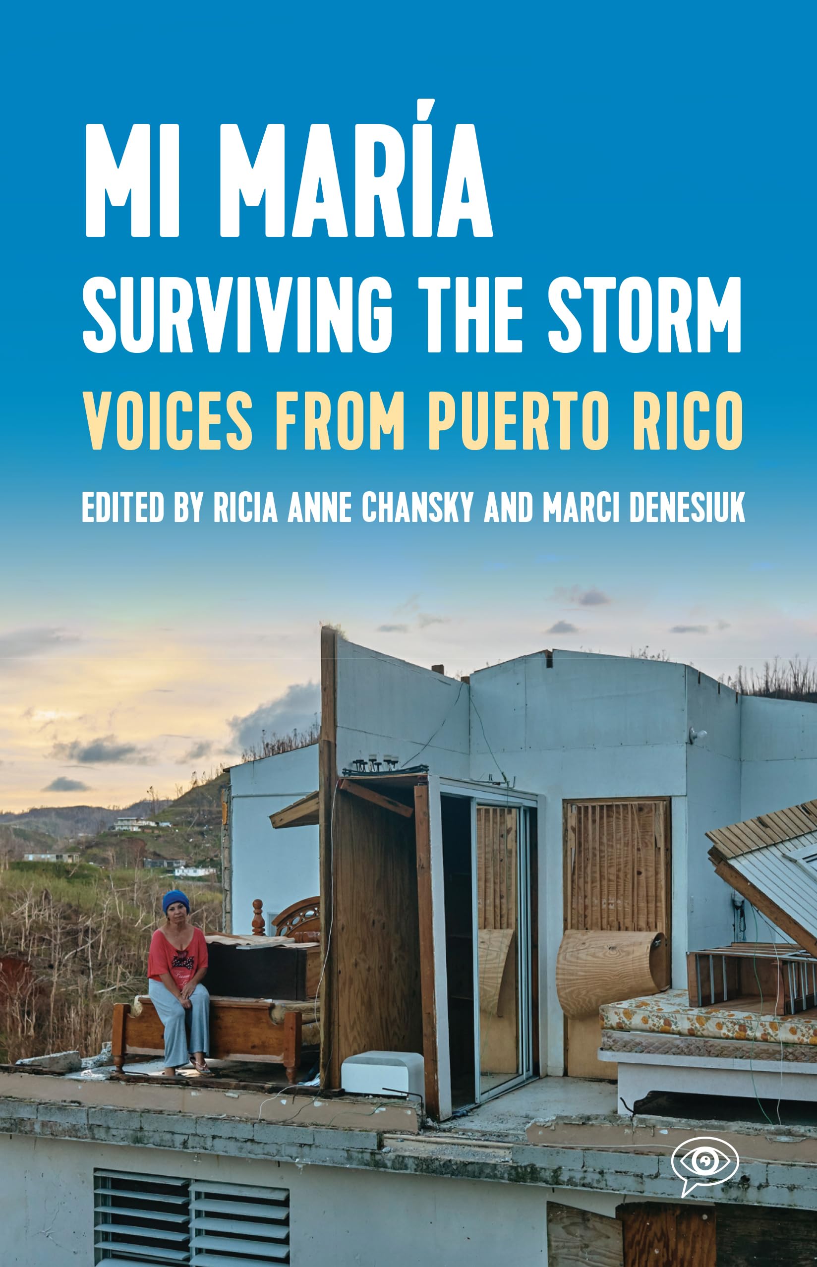 Mi María: Surviving the Storm: Voices from Puerto Rico. (Voice of Witness)