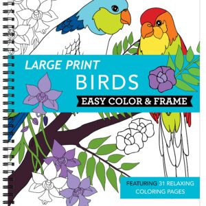 Large Print Easy Color & Frame - Birds (Stress Free Coloring Book)