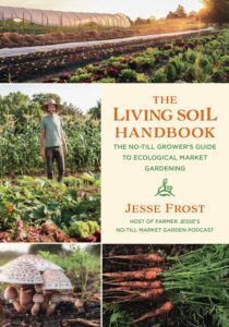 the living soil handbook: the no-till grower's guide to ecological market gardening