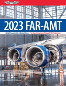 far-amt 2023: federal aviation regulations for aviation maintenance technicians (asa far/aim series)