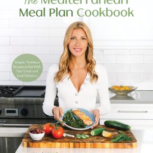 The Mediterranean Meal Plan Cookbook: Simple, Nutritious Recipes to Eat Well, Feel Great and Look Fabulous