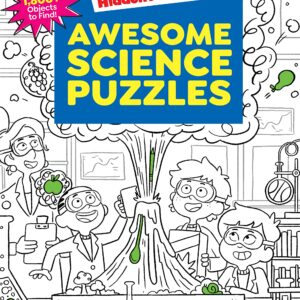 Awesome Science Puzzles: Find and Seek 100+ Science Hidden Picture Puzzles for Kids 6+, Highlights Puzzle Book for Kids (Highlights Hidden Pictures)