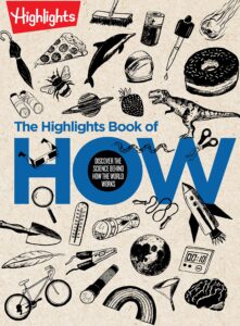 the highlights book of how: discover the science behind how the world works, hands-on activities & experiments for kids, 100+ activities to learn how science works (highlights books of doing)