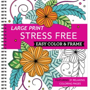 Large Print Easy Color & Frame - Stress Free (Adult Coloring Book)