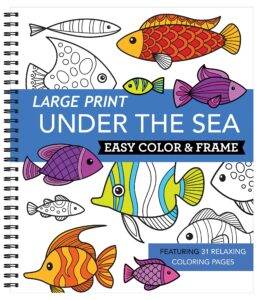 large print easy color & frame - under the sea (stress free coloring book)