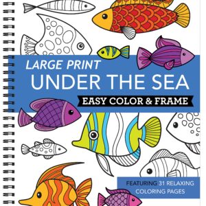 Large Print Easy Color & Frame - Under the Sea (Stress Free Coloring Book)