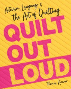 quilt out loud: activism, language & the art of quilting