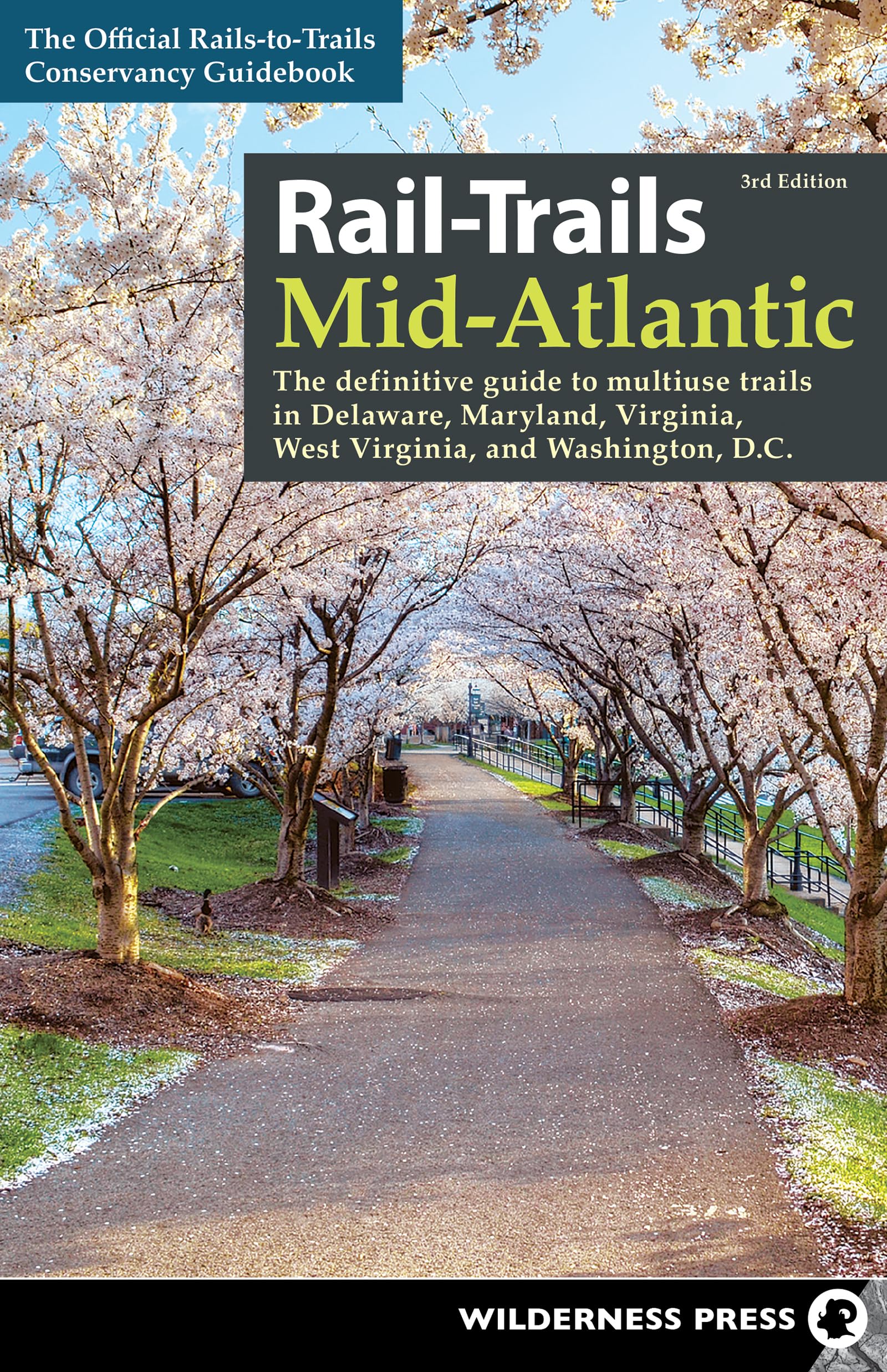 Rail-Trails Mid-Atlantic: The Definitive Guide to Multiuse Trails in Delaware, Maryland, Virginia, Washington, D.C., and West Virginia