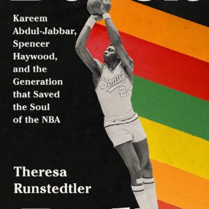 Black Ball: Kareem Abdul-Jabbar, Spencer Haywood, and the Generation that Saved the Soul of the NBA