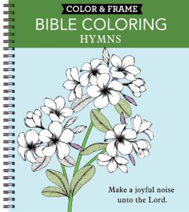 color & frame - bible coloring: hymns (adult coloring book)