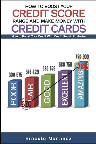 How to Boost Your Credit Score Range and Make Money With Credit Cards.: How to Repair Your Credit With Credit Repair Strategies. (Entrepreneurship)