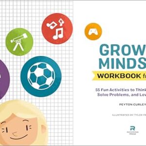 Growth Mindset Workbook for Kids: 55 Fun Activities to Think Creatively, Solve Problems, and Love Learning (Health and Wellness Workbooks for Kids)