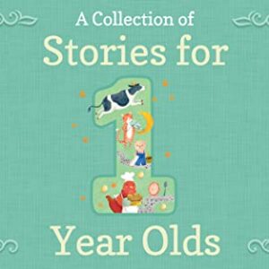 Stories for 1-Year-Olds - A First Treasury of Nursery Rhymes and Short Stories to Read to Your Babies and Toddlers