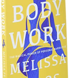 Body Work: The Radical Power of Personal Narrative