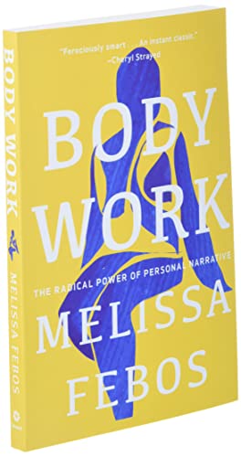 Body Work: The Radical Power of Personal Narrative