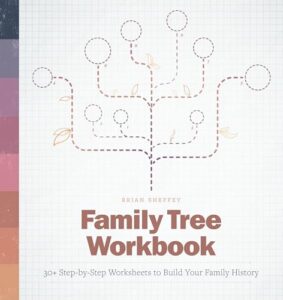 family tree workbook: 30+ step-by-step worksheets to build your family history