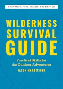 wilderness survival guide: practical skills for the outdoor adventurer