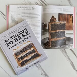 50 Things to Bake Before You Die: The World's Best Cakes, Pies, Brownies, Cookies, and More from Your Favorite Bakers, Including Christina Tosi, Joanne Chang, and Dominique Ansel