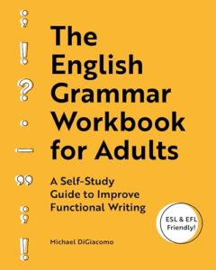 the english grammar workbook for adults: a self-study guide to improve functional writing