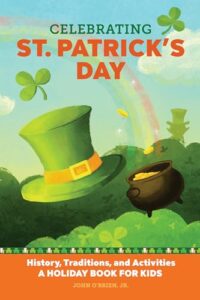 celebrating st. patrick's day: history, traditions, and activities – a holiday book for kids (holiday books for kids)