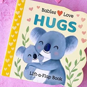 Babies Love Hugs: A Baby and Toddler Emotions Board Book, Ages 0-3