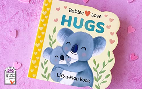 Babies Love Hugs: A Baby and Toddler Emotions Board Book, Ages 0-3