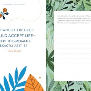 The Mindfulness Journal for Teens: Prompts and Practices to Help You Stay Cool, Calm, and Present