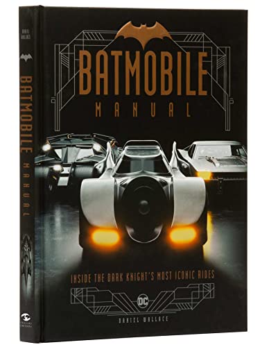 Batmobile Manual: Inside the Dark Knight's Most Iconic Rides ()