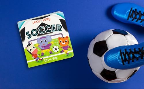 Let's Play Soccer! A Lift-a-Flap Board Book for Babies and Toddlers, Ages 1-4 (Children's Interactive Chunky Lift-A-Flap Board Book)