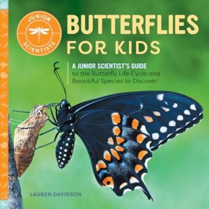 butterflies for kids: a junior scientist's guide to the butterfly life cycle and beautiful species to discover