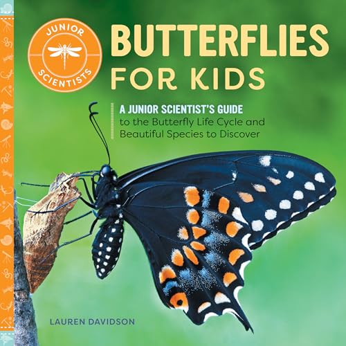 Butterflies for Kids: A Junior Scientist's Guide to the Butterfly Life Cycle and Beautiful Species to Discover