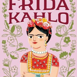 The Story of Frida Kahlo: An Inspiring Biography for Young Readers (The Story of Biographies)