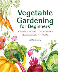 vegetable gardening for beginners: a simple guide to growing vegetables at home