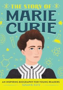 the story of marie curie: an inspiring biography for young readers (the story of biographies)