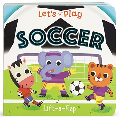 Let's Play Soccer! A Lift-a-Flap Board Book for Babies and Toddlers, Ages 1-4 (Children's Interactive Chunky Lift-A-Flap Board Book)