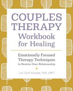 couples therapy workbook for healing: emotionally focused therapy techniques to restore your relationship