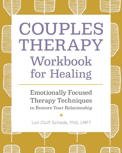 Couples Therapy Workbook for Healing: Emotionally Focused Therapy Techniques to Restore Your Relationship